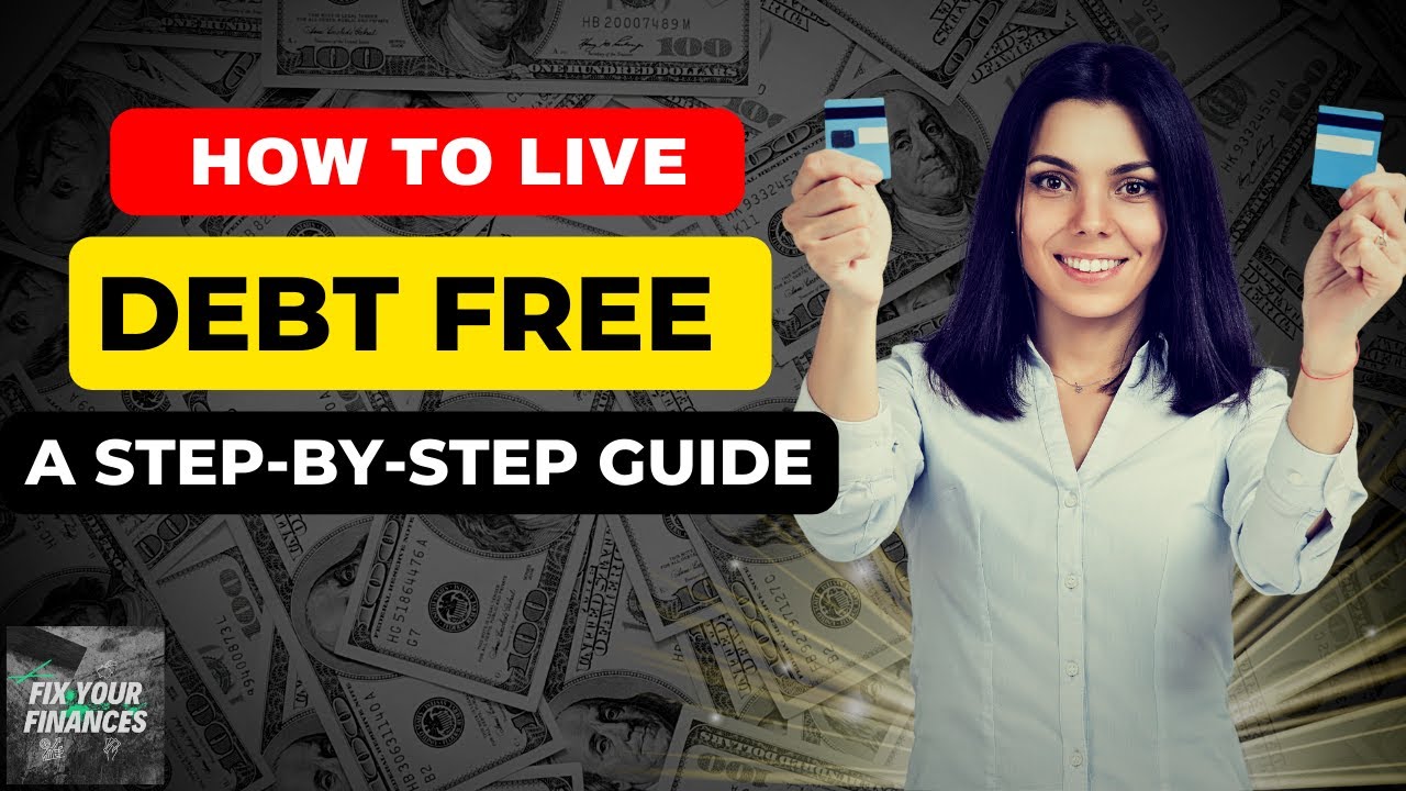 How to Live Debt Free (A Step by Step Guide) - Fix Your Finance - YouTube