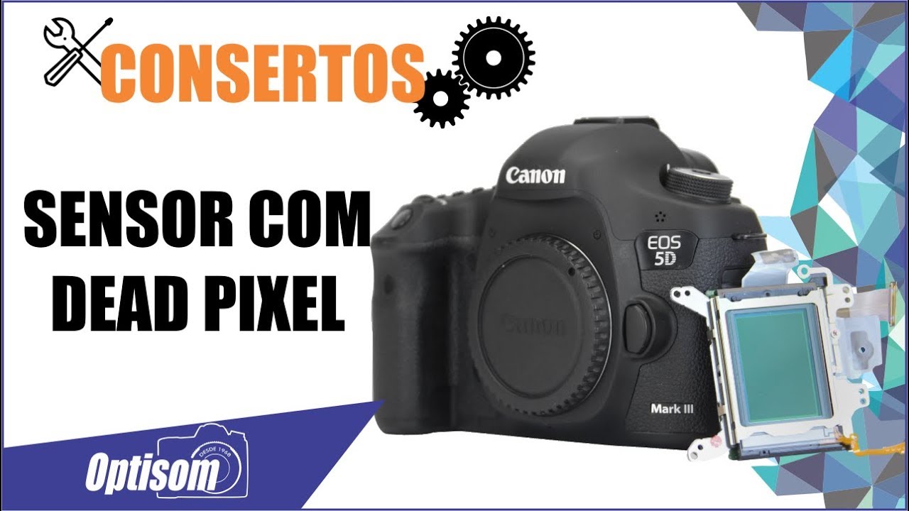 Troca do Sensor com Dead Pixel Canon 5D MARK III | Loja Optisom - YouTube