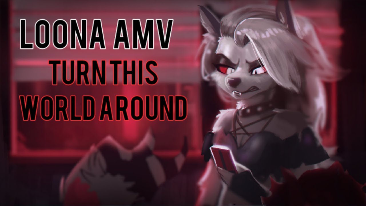 Loona (AMV) Turn This World Around - Helluva Boss - YouTube