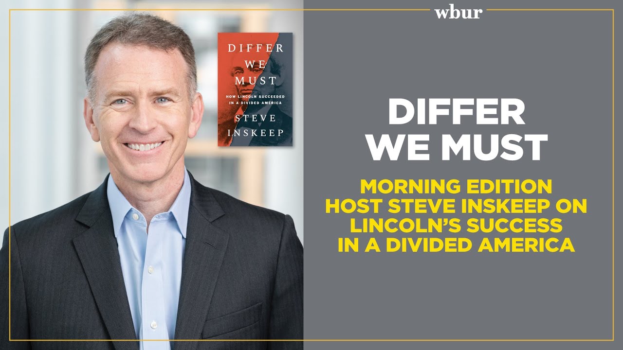 Differ We Must: NPR Morning Edition host Steve Inskeep on Lincoln's ...
