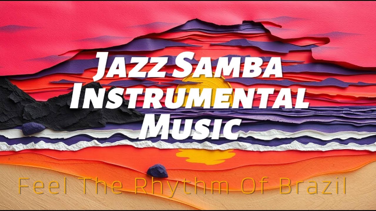 Feel the Rhythm of Brazil 🇧🇷 | Jazz Samba Instrumental Magic - YouTube