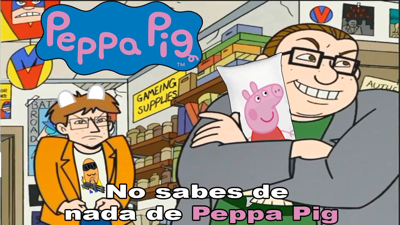 No sabes nada de Peppa Pig - YouTube