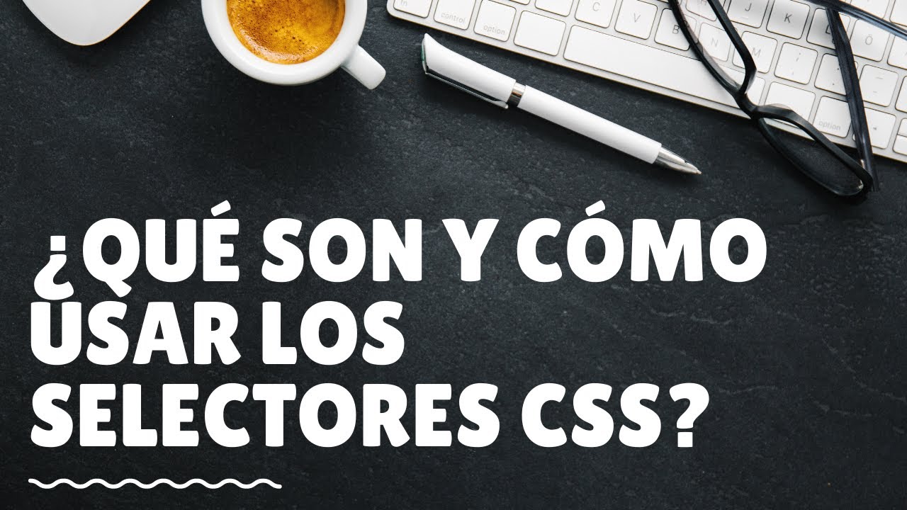 Qué es un selector css y cómo lo uso - YouTube