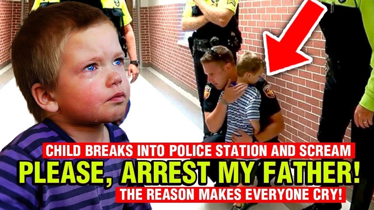 boy BREAKS into police station and scream PLEASE, ARREST MY FATHER ...
