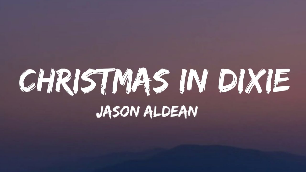 Jason Aldean - Christmas In Dixie (lyrics) - YouTube