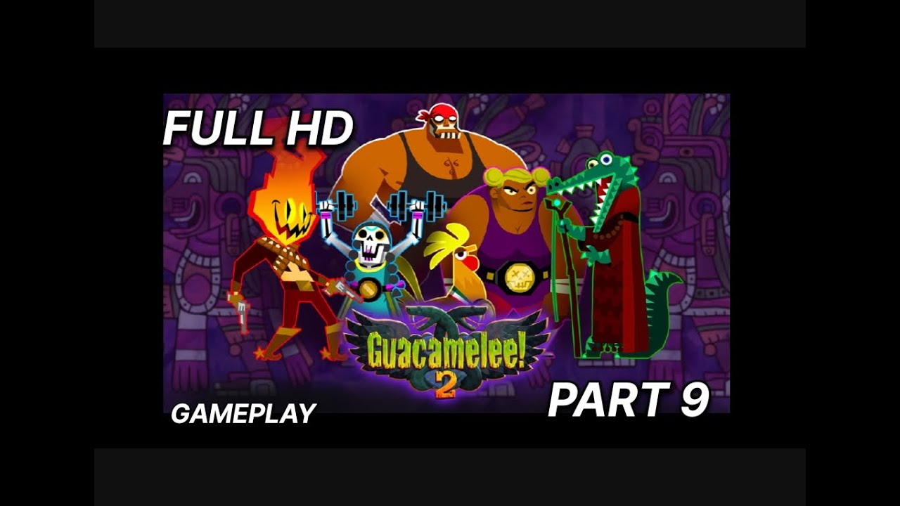 GUACAMELEE 2 FULL GAME PART 9 - YouTube