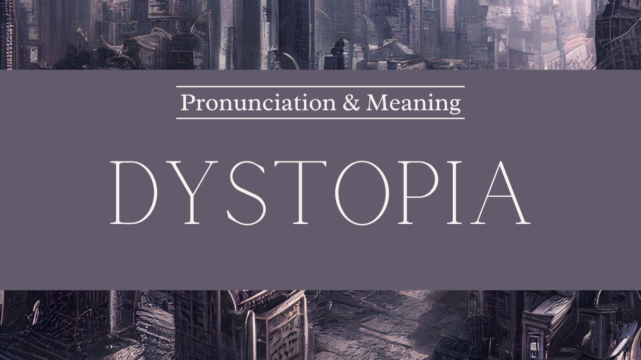 How to Pronounce: Dystopia | Pronunciation & Meaning (British English ...