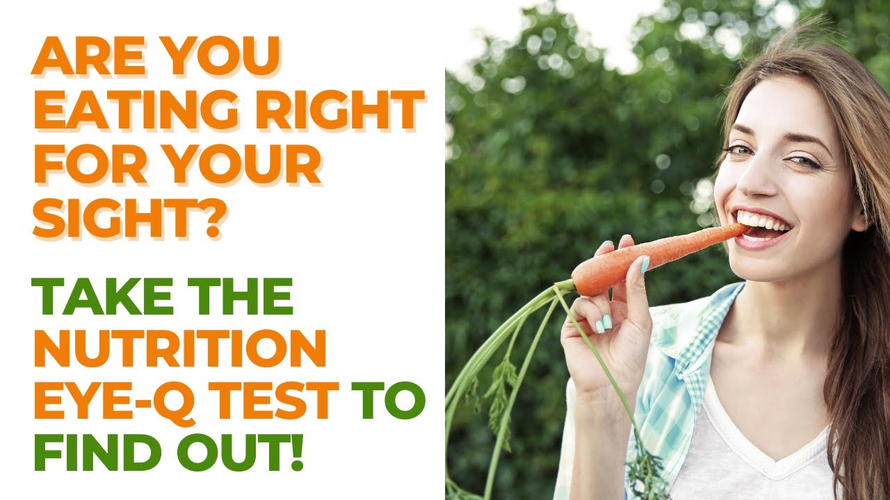Are You Eating Right For Your Sight? Take The Nutrition Eye-Q Test ...
