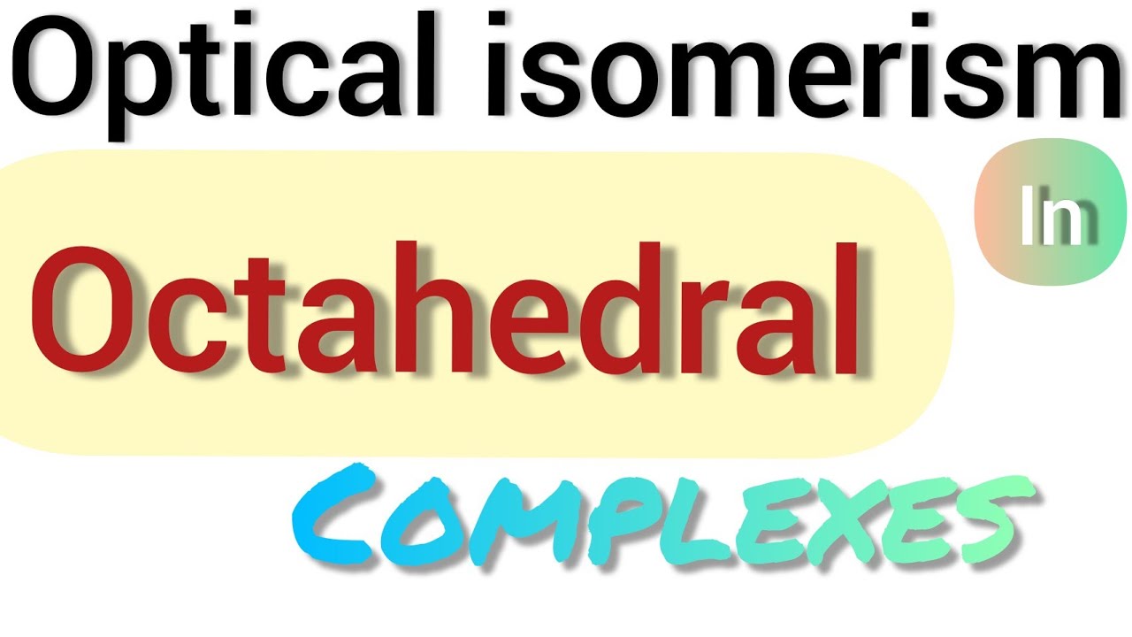 Optical isomerism in octahedral complexes | simplified - YouTube
