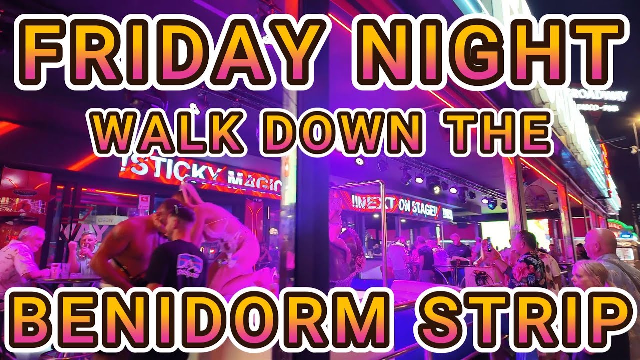 Friday Night Walk down the Benidorm Strip - YouTube
