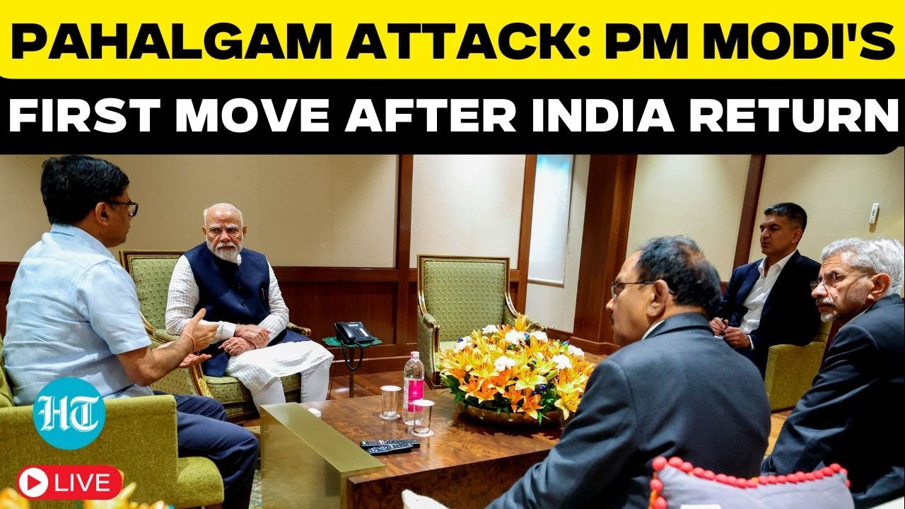 Pahalgam Attack LIVE: PM Modi's First Move After Returning To India ...