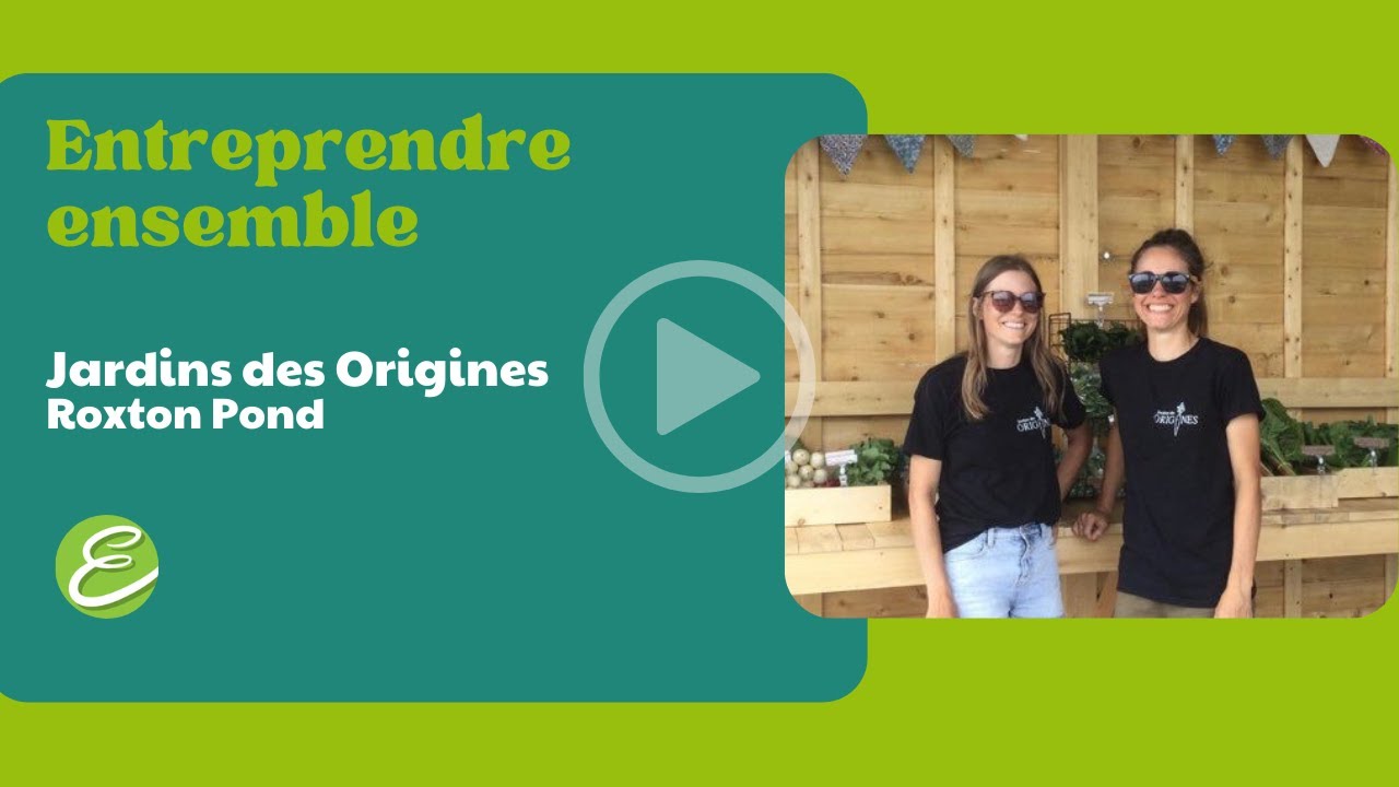 Entreprendre Ensemble | Jardins des Origines de Roxton Pond - YouTube