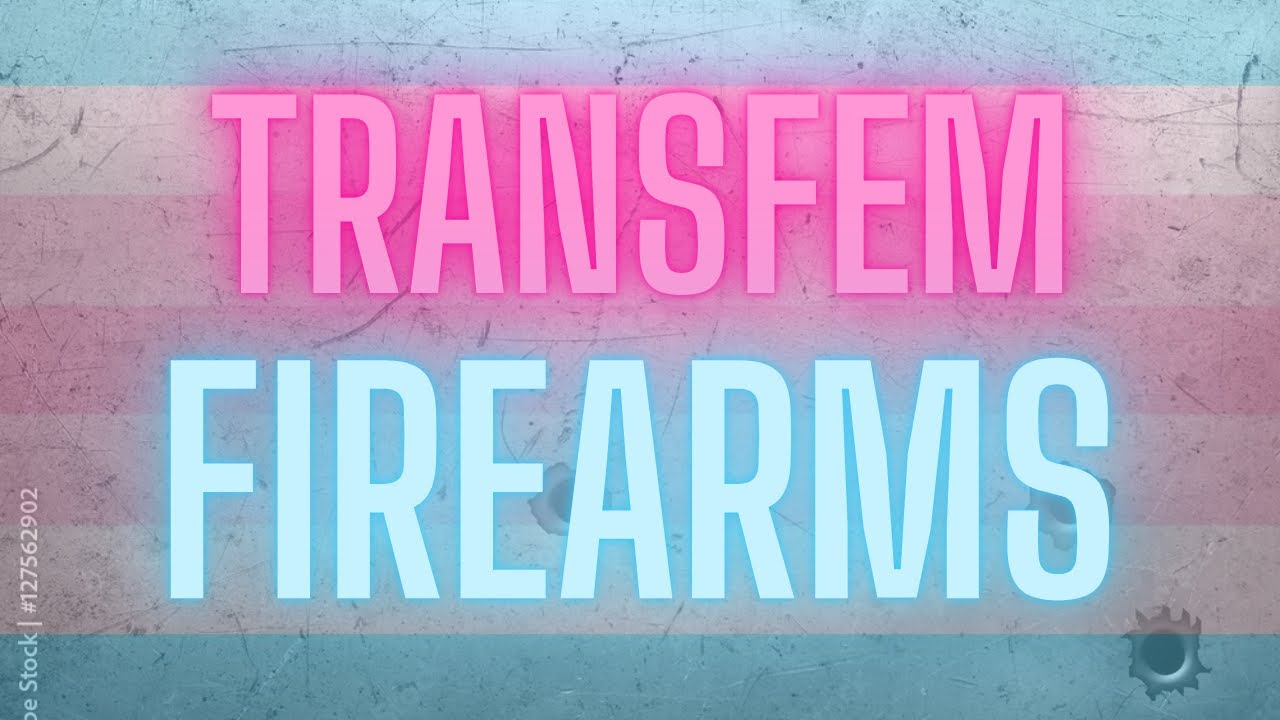 Transfem Firearms - YouTube