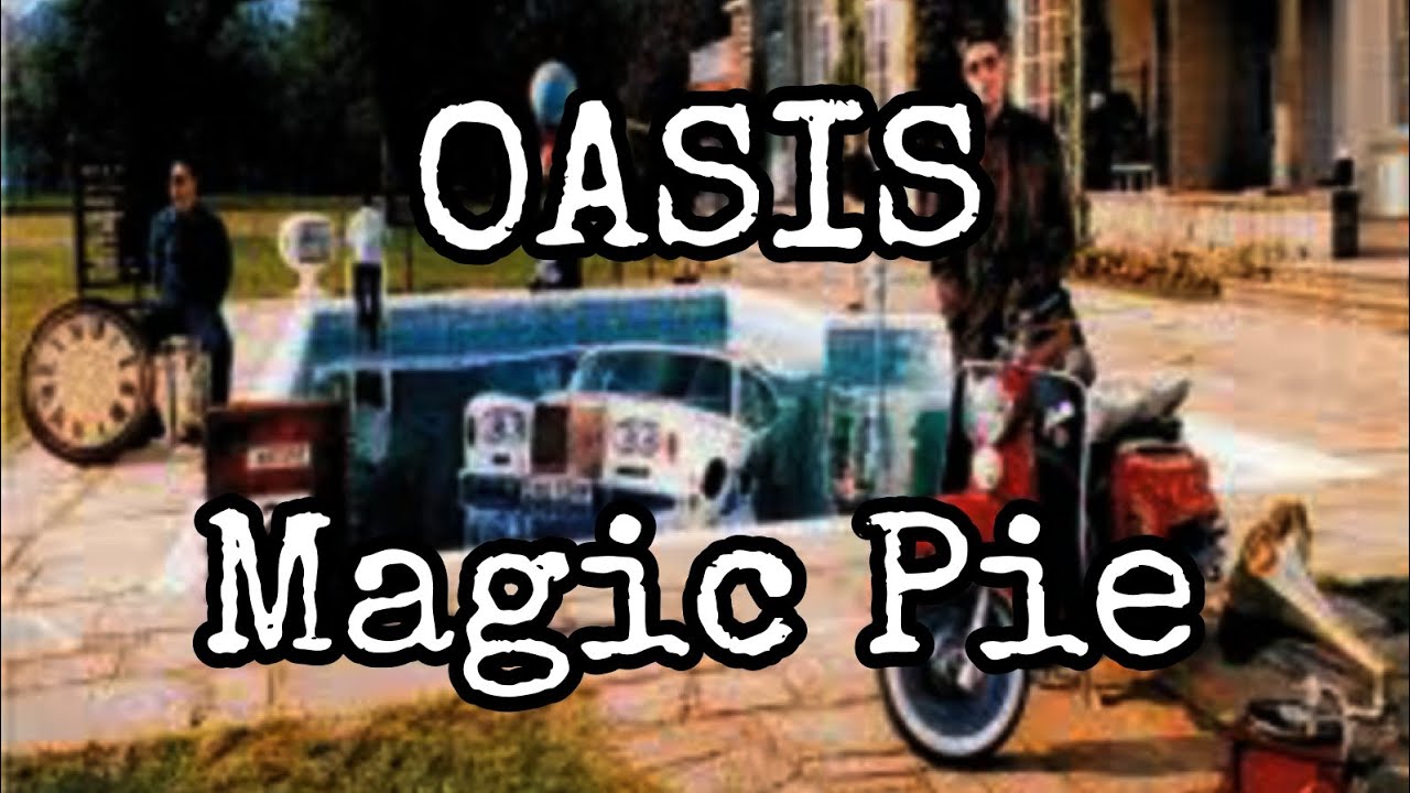 OASIS - Magic Pie (Lyric Video) - YouTube