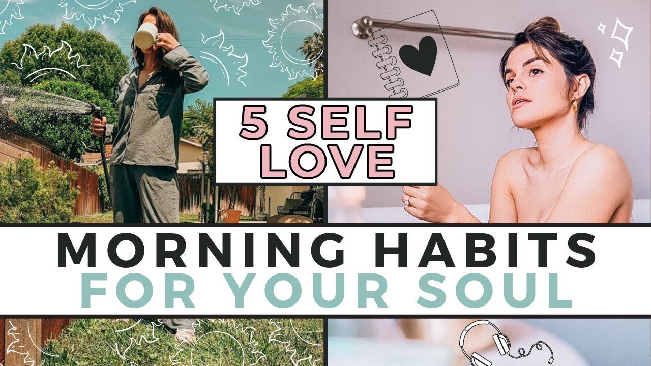 5 SELF LOVE Morning Habits For Your Soul | Self Care Routine - YouTube