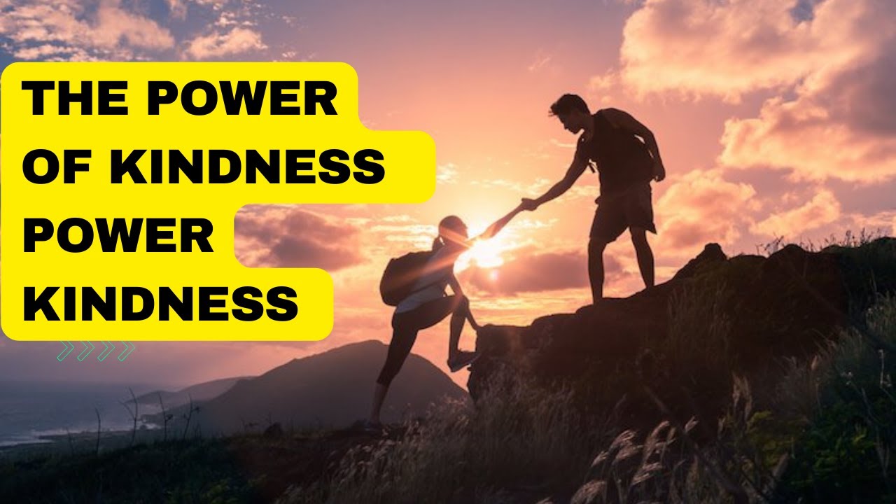 The Power Of Kindness power Kindness Motivational Speech YouTube The Power Of Kindness power Kindness Motivational Speech YouTube