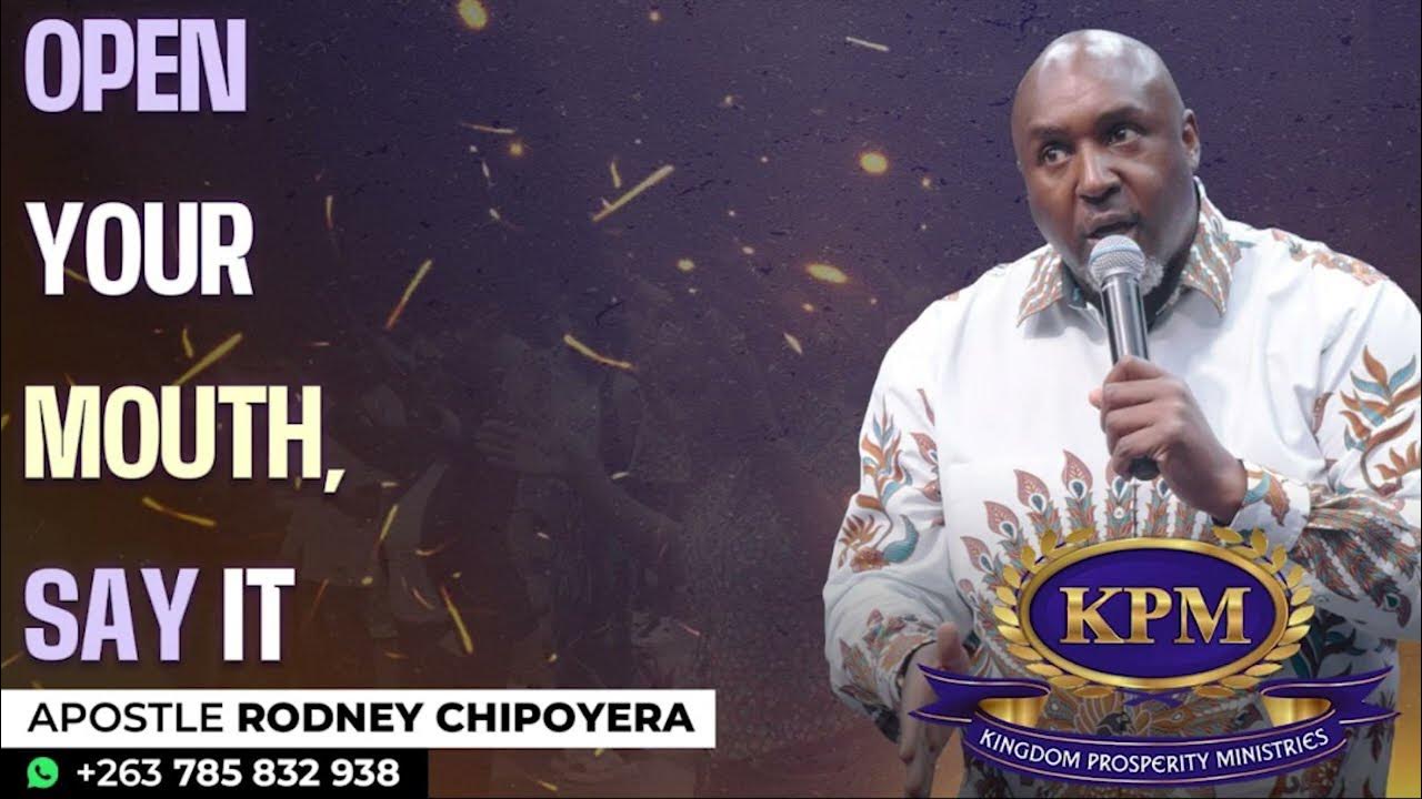 OPEN YOUR MOUTH, SAY IT - APOSTLE RODNEY CHIPOYERA - YouTube
