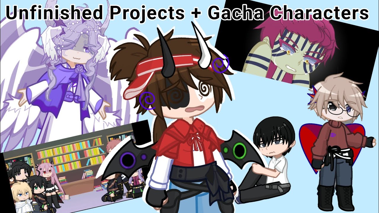 A mess of Unfinished Projects + Gacha Characters - YouTube
