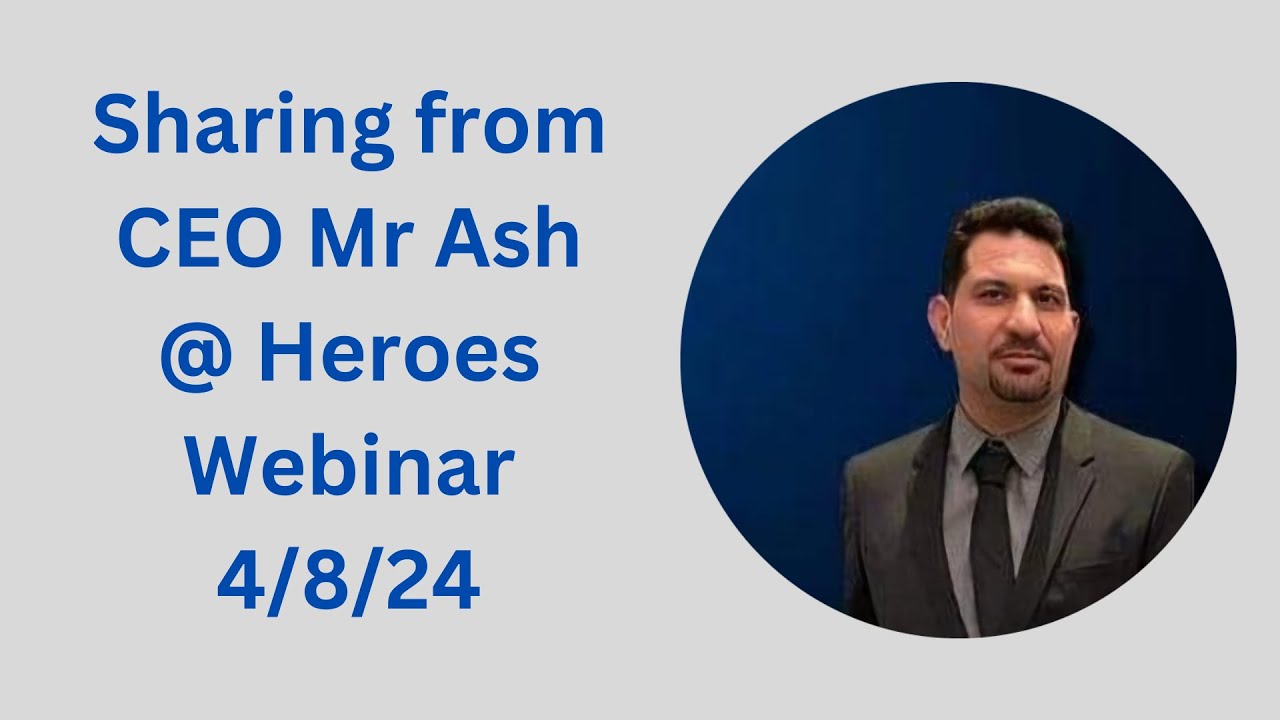 4/8/24 - CEO Mr Ash only in Heroes Webinar - YouTube