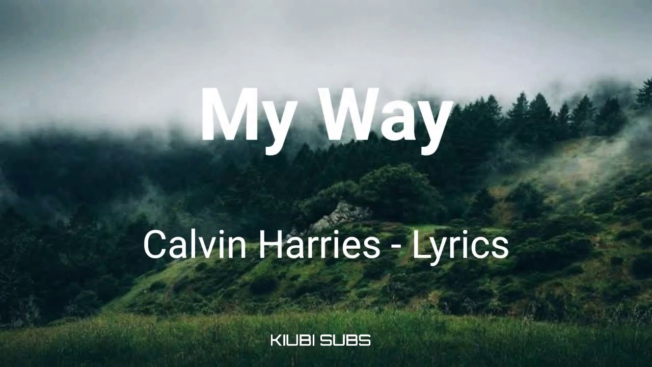 My way ~ Calvin Harris. (Lyrics) - YouTube