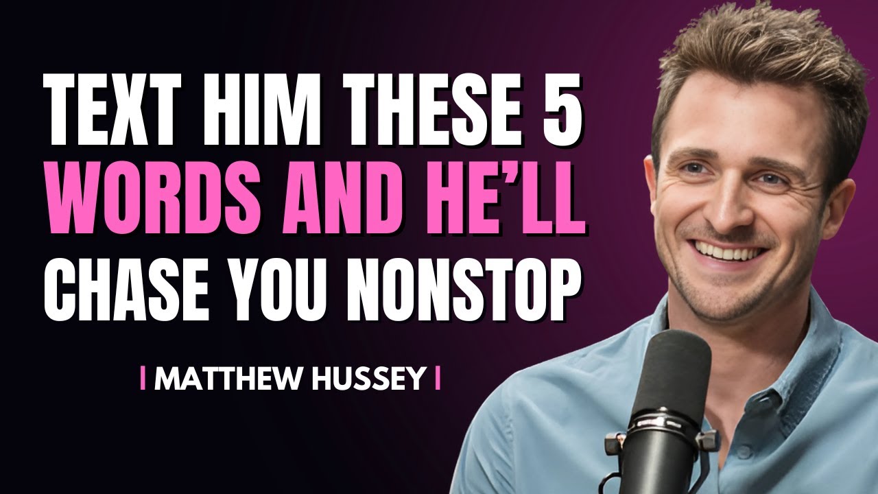 Text Him These 5 Words & Watch Him Chase You Nonstop | Matthew Hussey ...