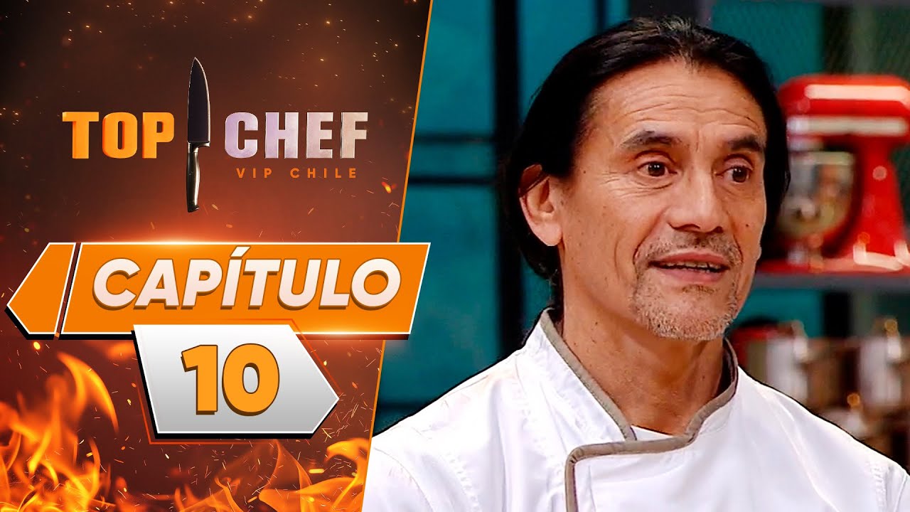 CAPÍTULO 10🔪👩‍🍳 TOP CHEF VIP CHILE | TEMPORADA 3 🔥 - YouTube