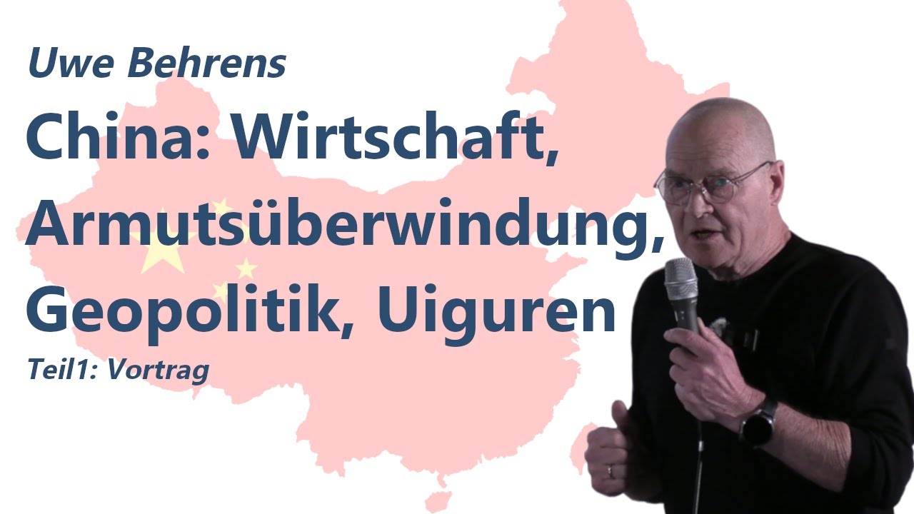 Uwe Behrens - China: Wirtschaft, Armutsüberwindung, Geopolitik, Uiguren ...