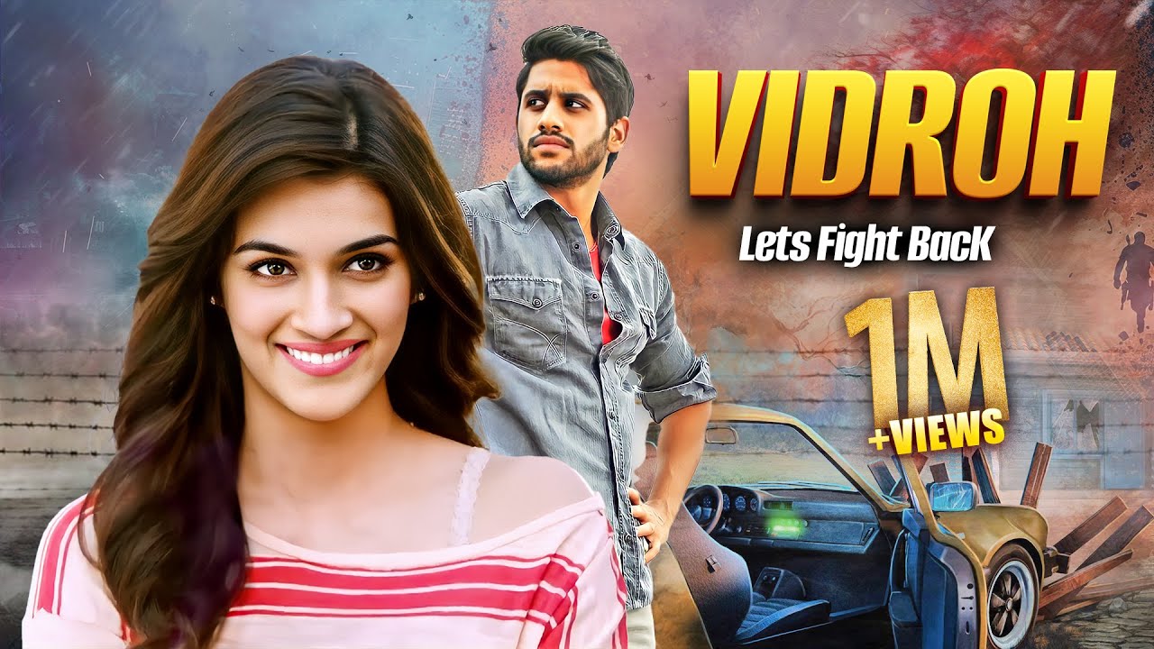 Naga Chaitanya & Kriti Sanon FULL ACTION PACKED MOVIE 🔥🤯 | VIDROH LETS ...
