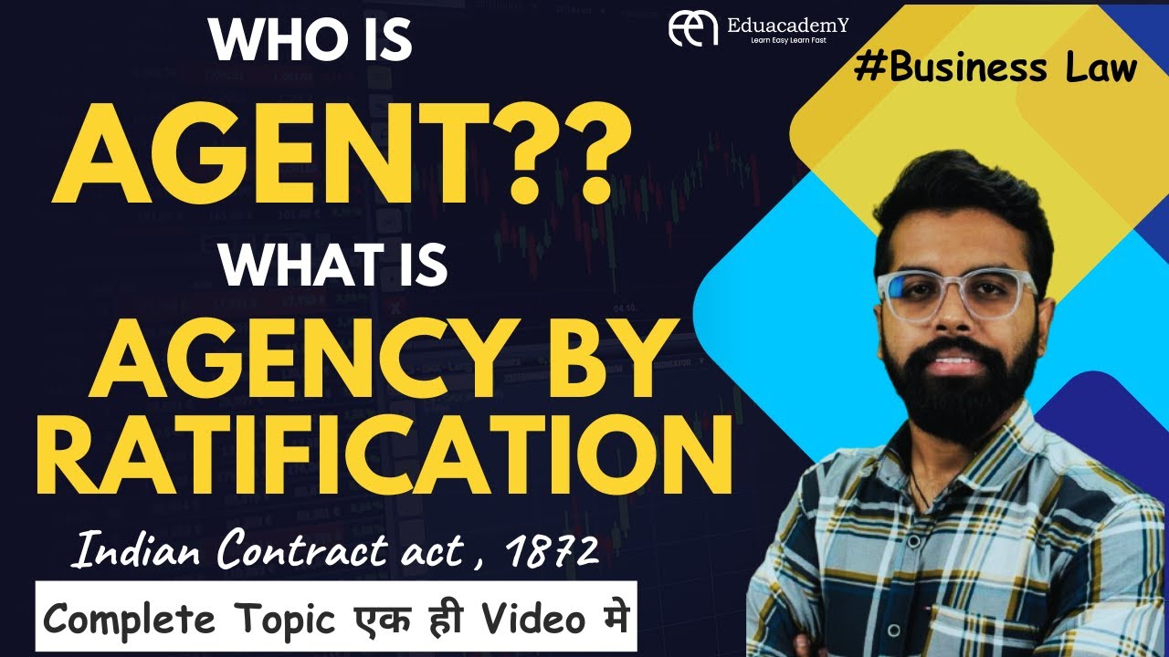 What is Agent and Agency by Ratification | Indian Contract Act ...