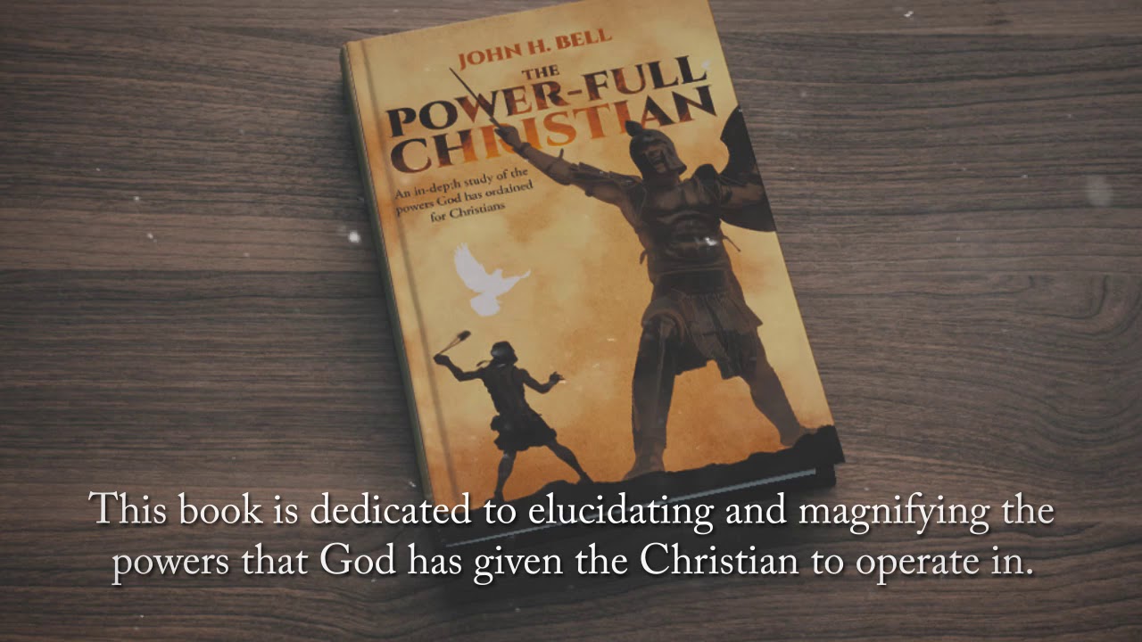 The Power-Full Christian by John H. Bell - YouTube