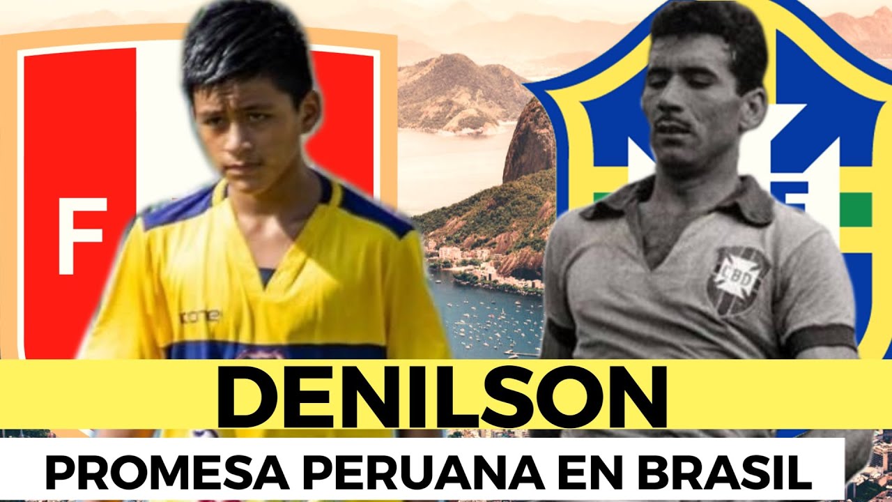 DENILSON LA PROMESA PERUANA QUE LA ROMPE EN BRASIL - YouTube