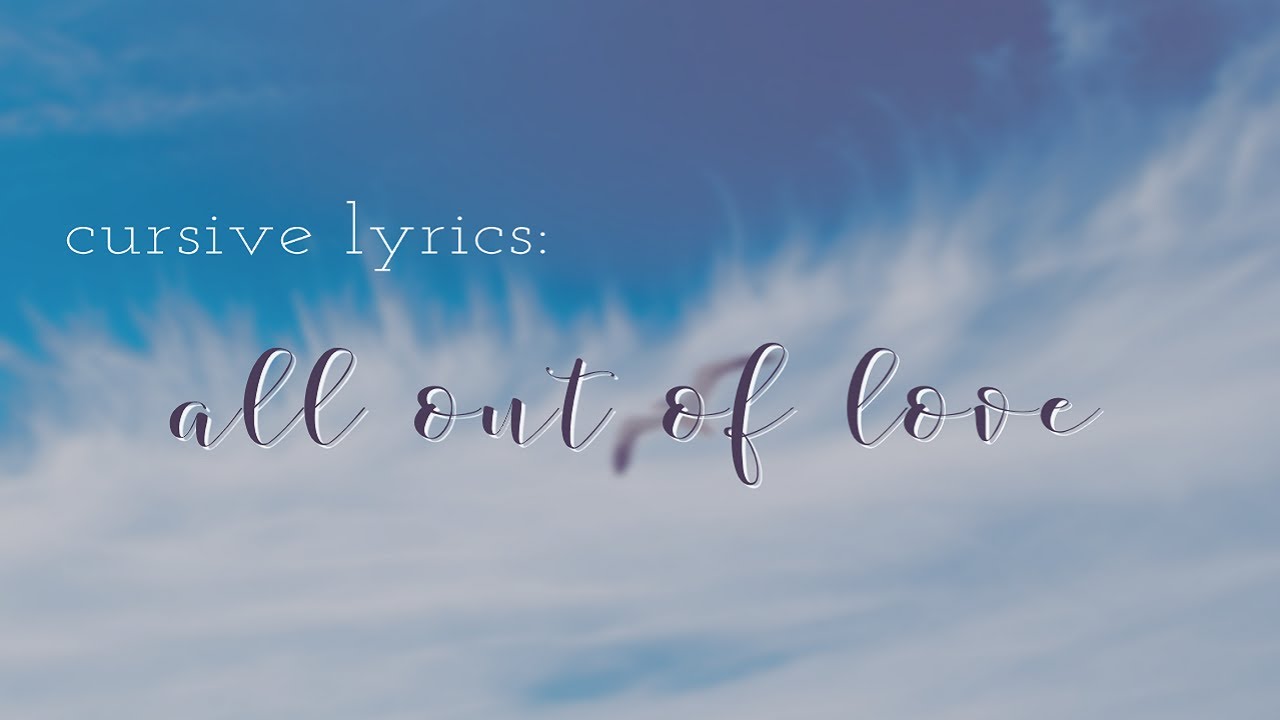Cursive Lyrics #1 | All Out of Love - YouTube