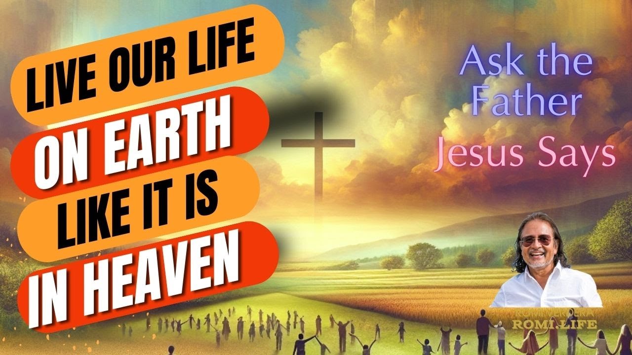 Jesus Says That We Should Ask Our Father In Heaven That Our Life Here ...