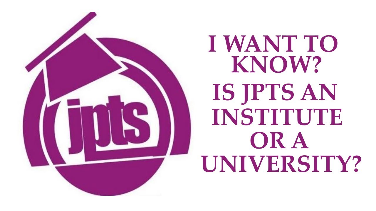 I Want To Know Is JPTS A An Institute Or A University Pt 1 - YouTube