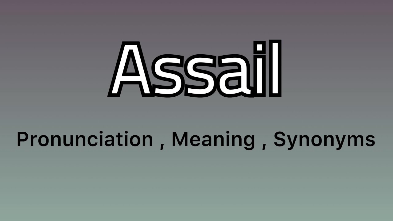 Assail meaning - Assail pronunciation - Assail example - Assail ...