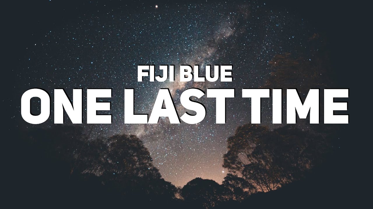 Fiji Blue - One Last Time (Lyrics) - YouTube