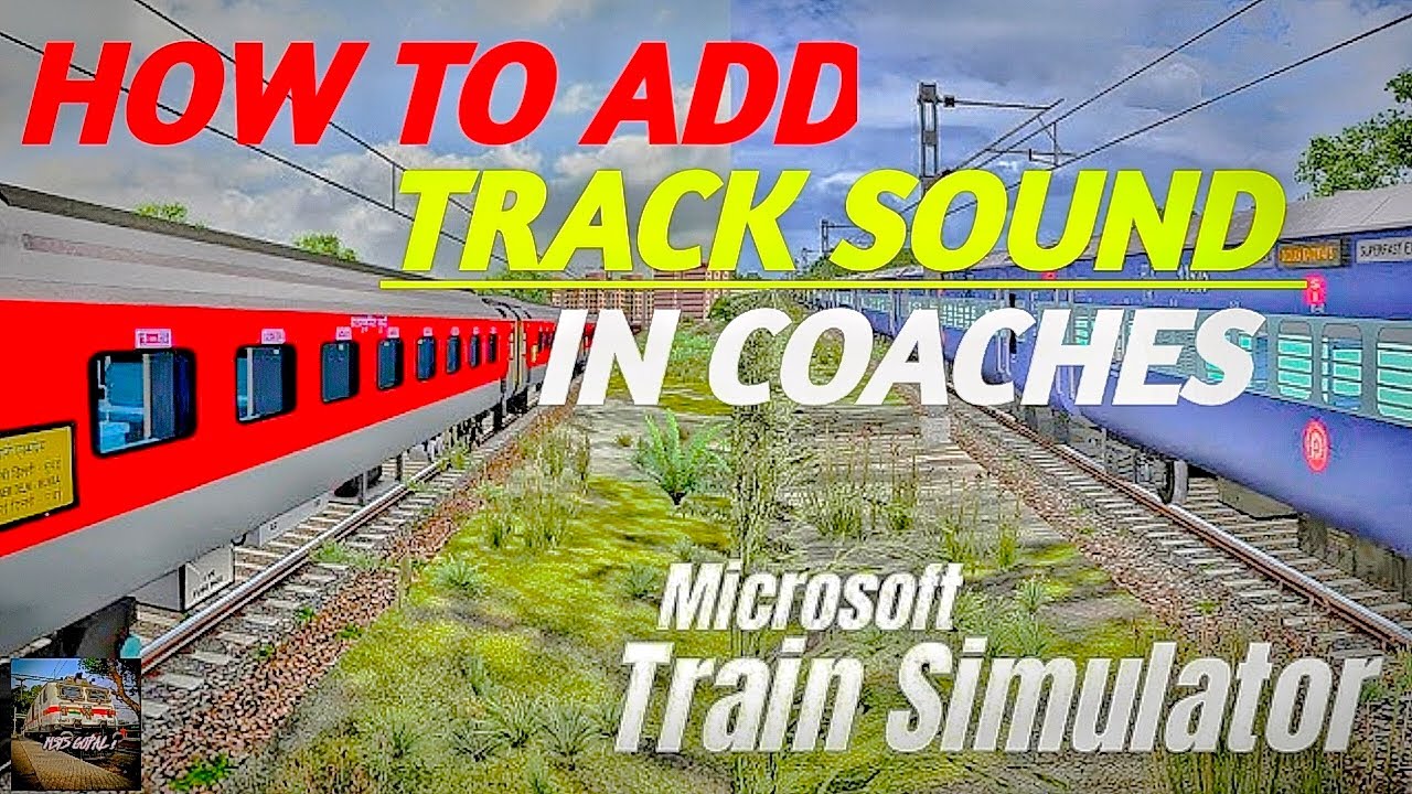 HOW TO ADD TRACK SOUNDS IN COACHES || MSTS 100% WORKING 2024 || MSTS GOPAL || MSTS - YouTube