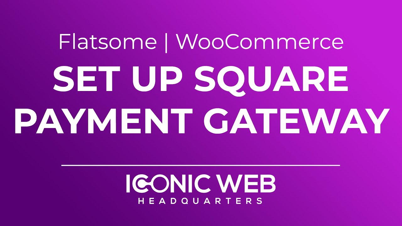 How To Setup And Manage Square Payment Gateway In Woocommerce For Wordpress And Flatsome Youtube