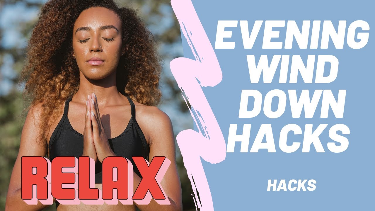 Evening routine hacks | EVENING WIND DOWN HACKS |How to have a good ...