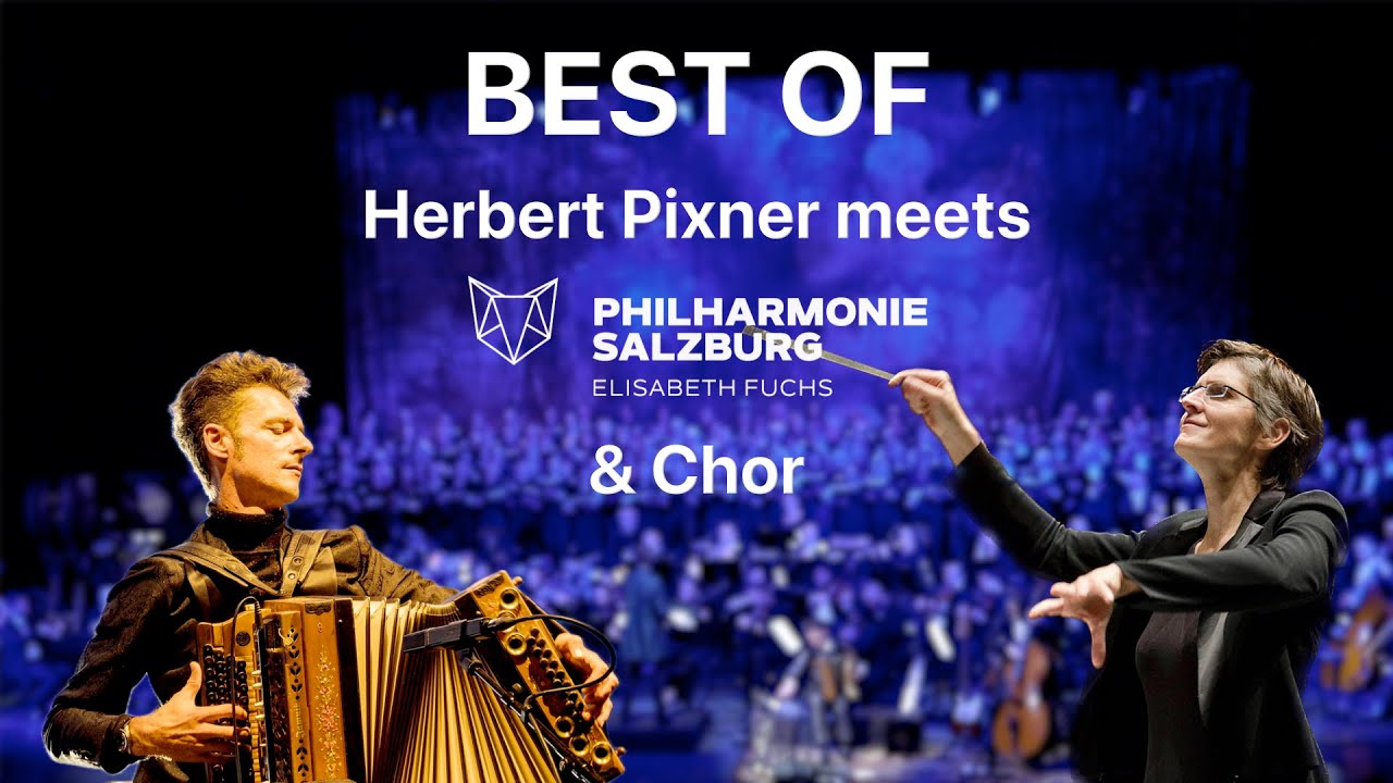 Best of Herbert Pixner Projekt meets Philharmonie Salzburg & Chor ...