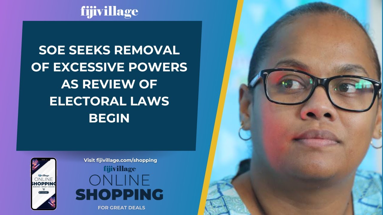 SoE seeks removal of excessive powers as review of electoral laws begin ...