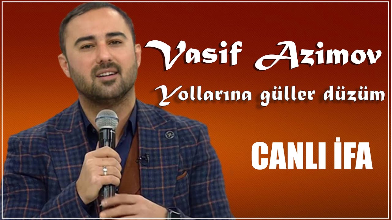 Vasif Azimov - Vasif Azimov- Yollarına Güller Düzüm ( 2021) Yeni ...