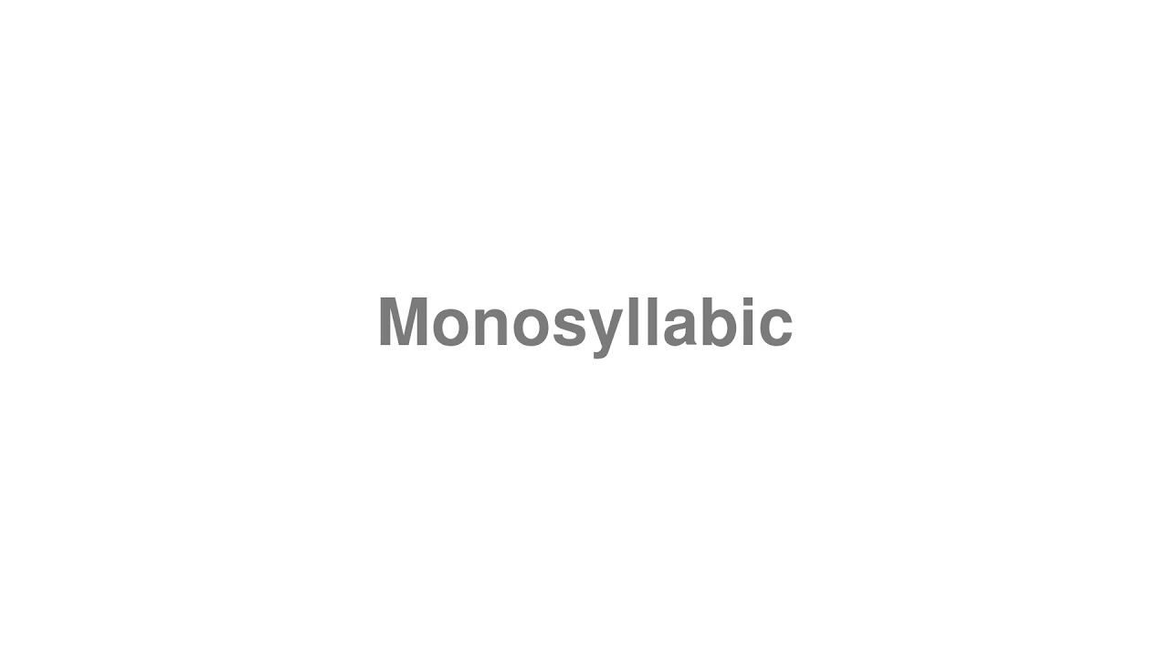 How to Pronounce "Monosyllabic" - YouTube