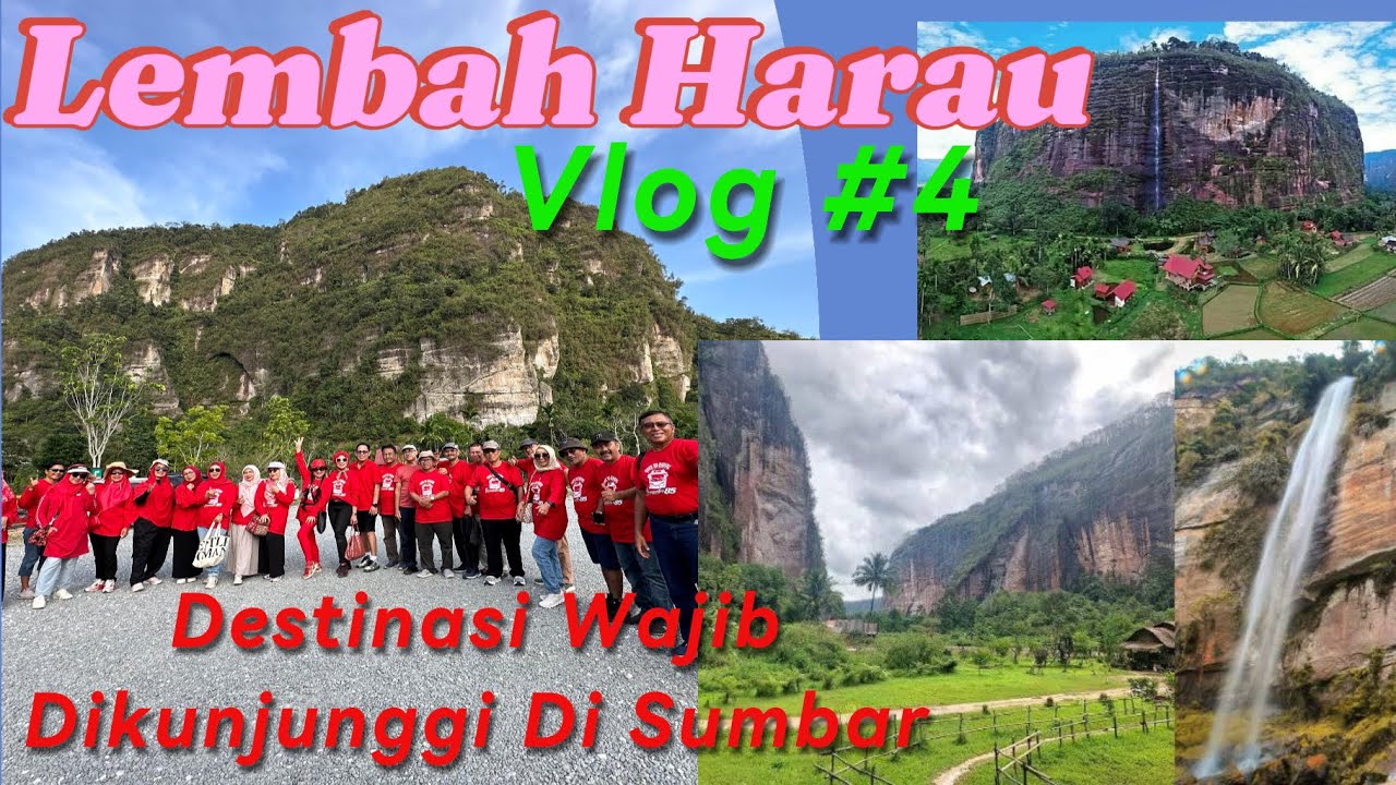 LEMBAH HARAU; DESTINASI WAJIB DIKUNJUNGGI DI SUMBAR, BEGINI KEINDAHAN ...