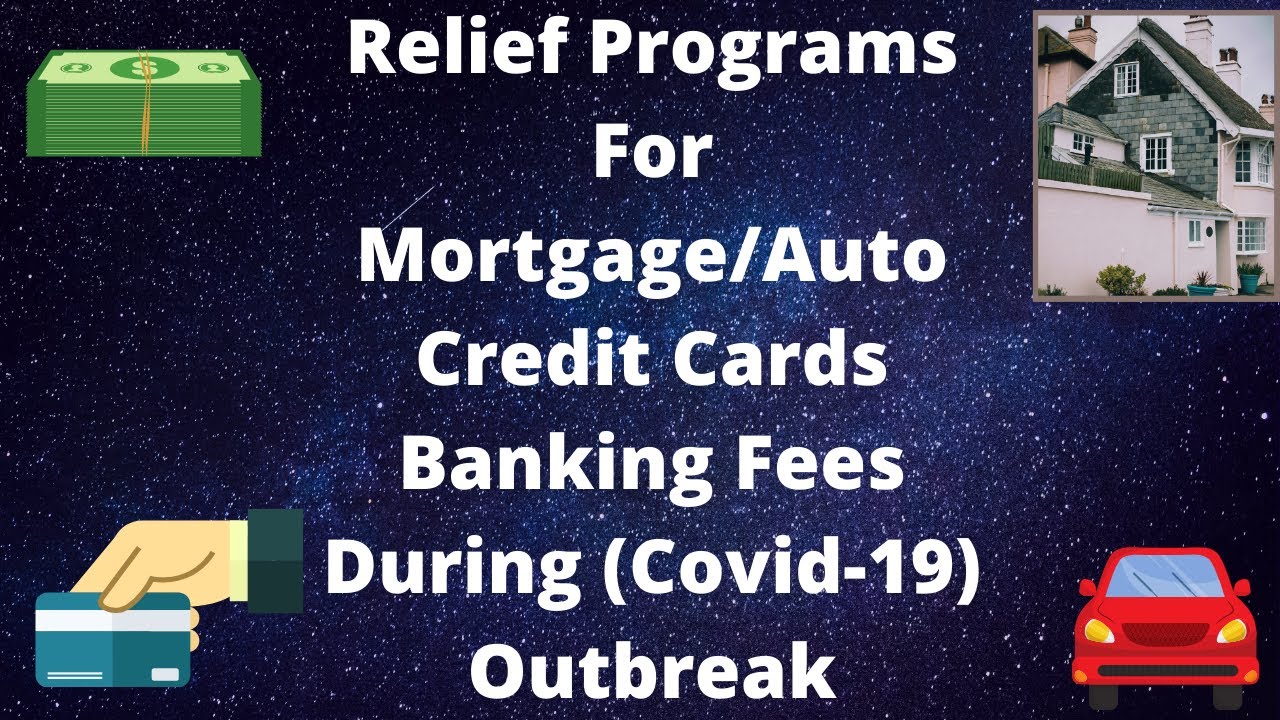 Relief Programs For Mortgage/Auto/Credit Cards/Banking Fees During ...