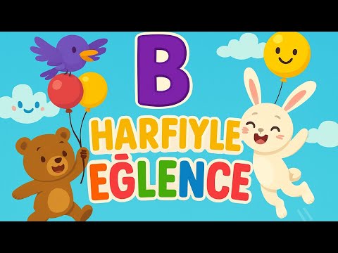 “B Harfi Öğreniyorum | Okul Öncesi Alfabe Eğitimi | 0-6 Yaş Harf Videoları”