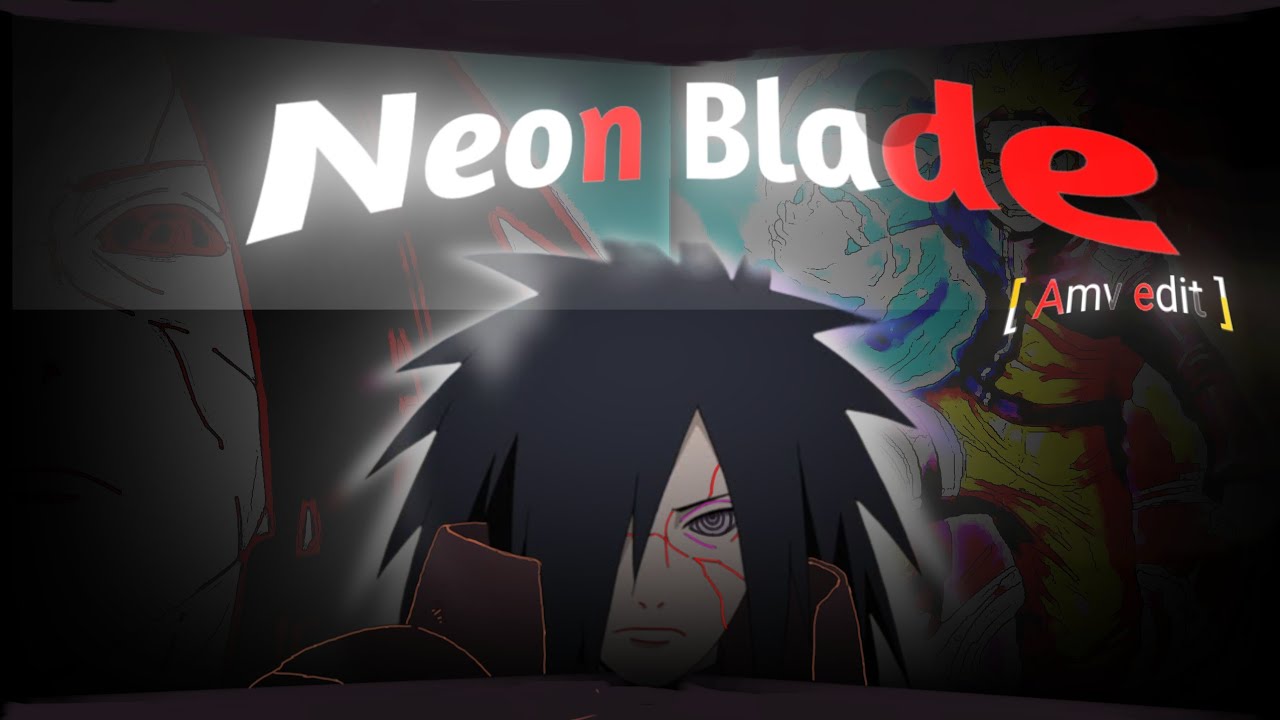 Madara [ Neon Blade ] Amv edit ! - YouTube