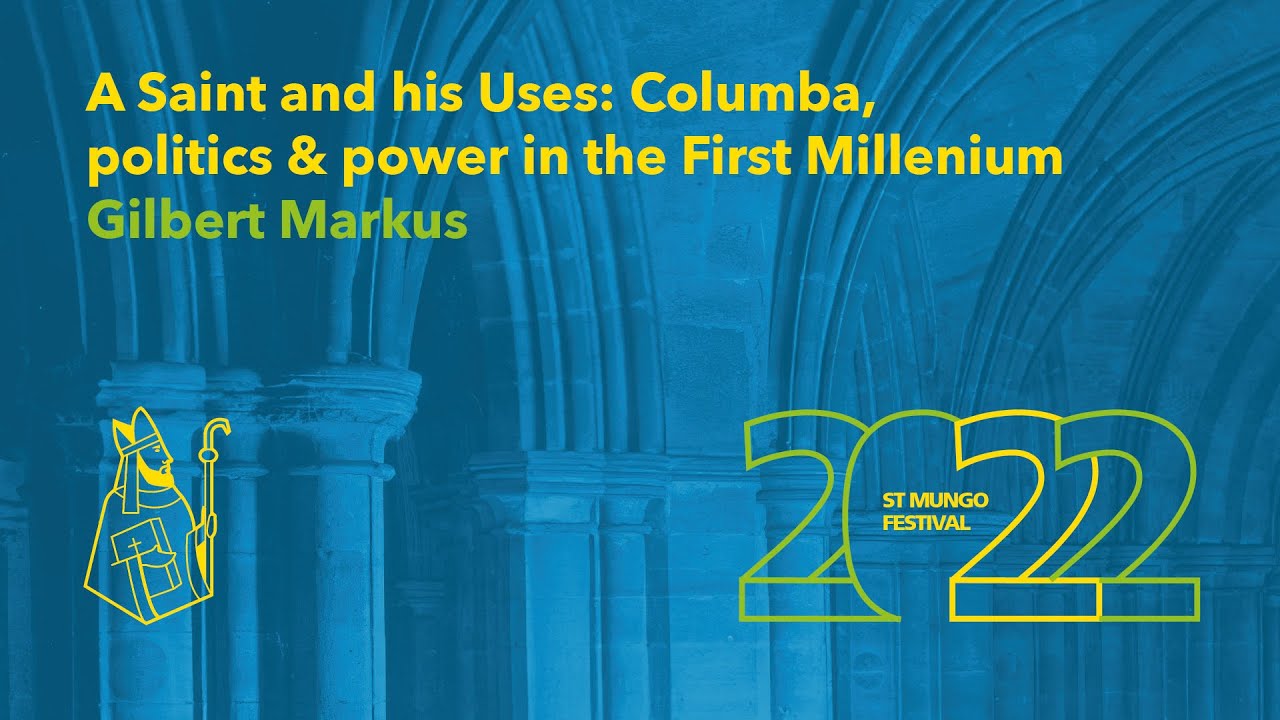 A Saint & His Uses: Columba, Politics & Power | Gilbert Markus - YouTube