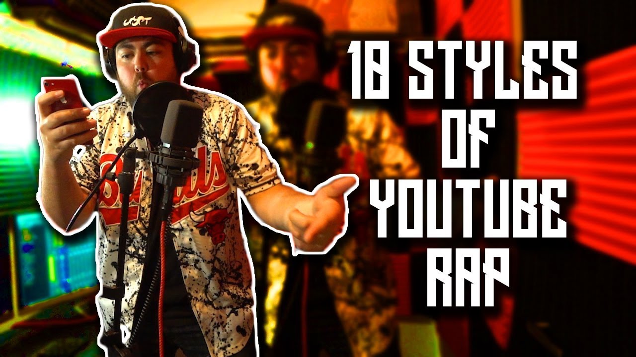 10 Styles of YouTube Rap - YouTube