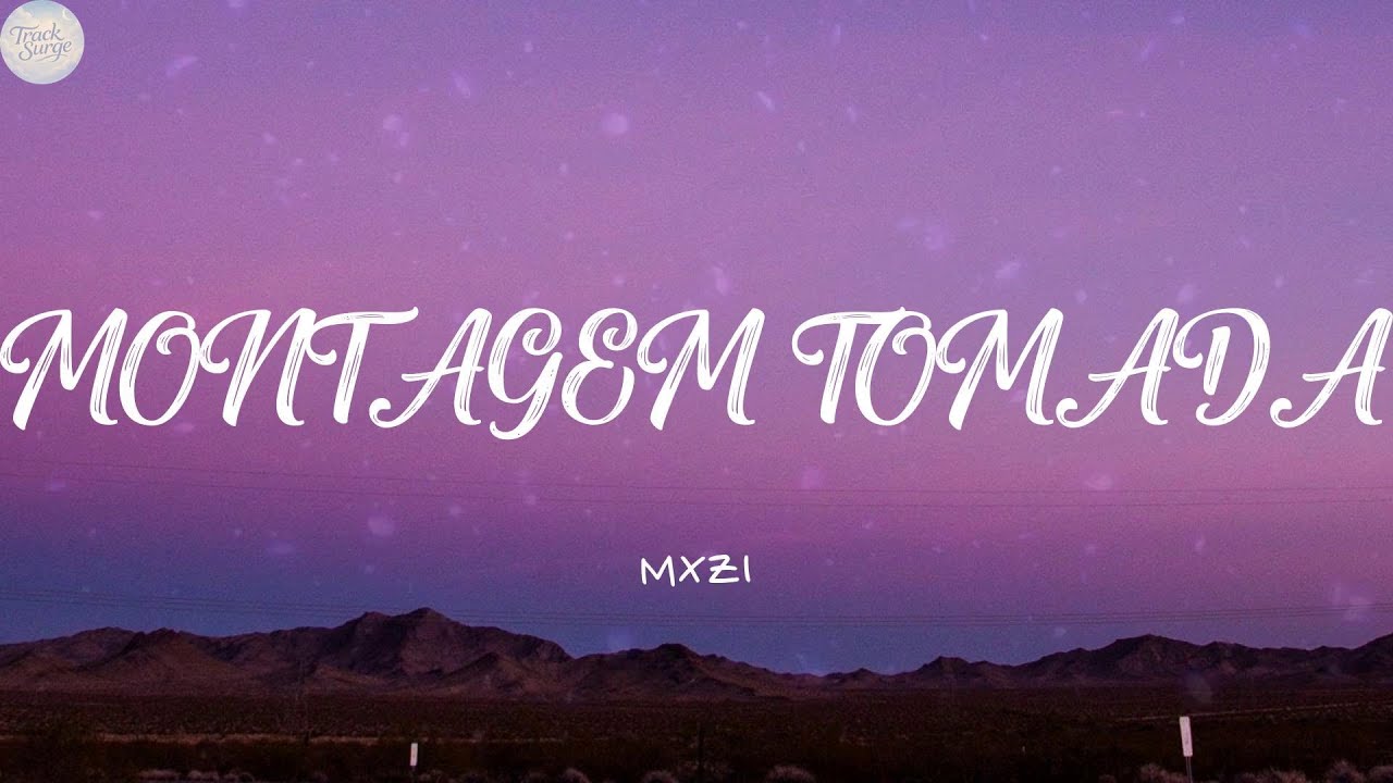 MONTAGEM TOMADA (Slowed) - MXZI [Lyrics] - YouTube